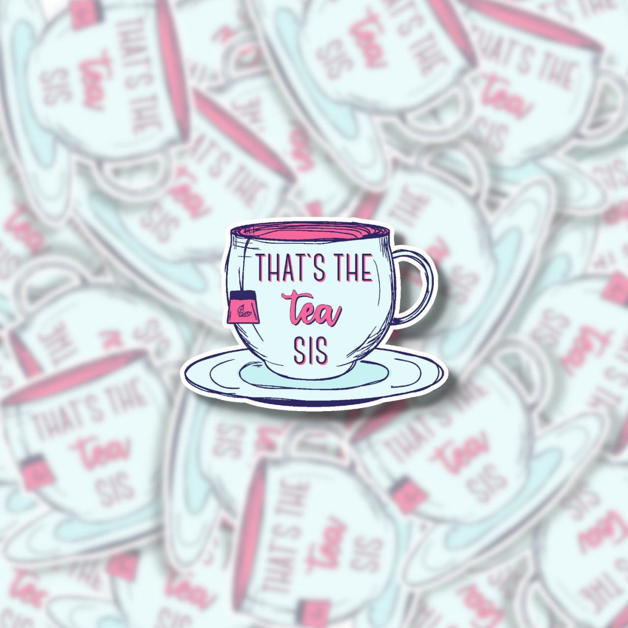 Thats The Tea Sis Sticker | Funny Sticker | Millennial Sticker | Laptop ...