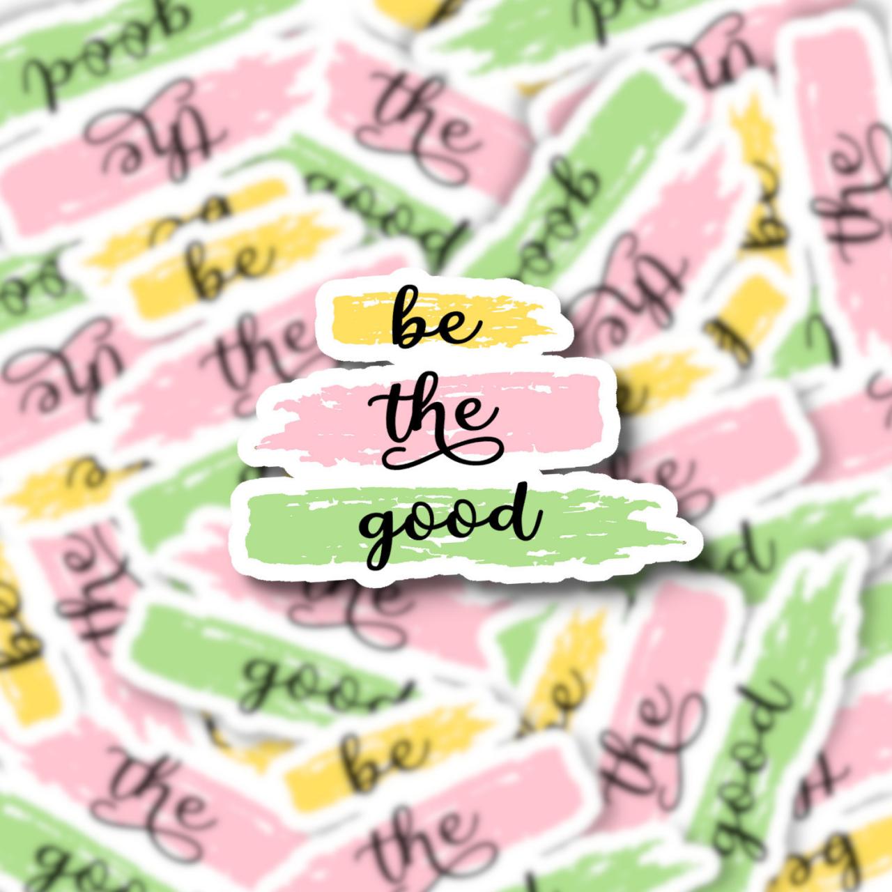 Be The Good Sticker | Laptop Sticker | Hydro Flask Sticker | Yeti ...